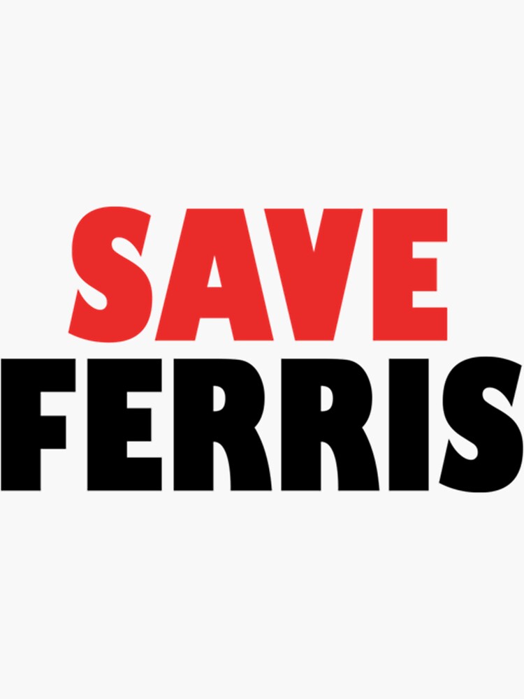 "Ferris Bueller Save Ferris " Sticker for Sale by despertar | Redbubble