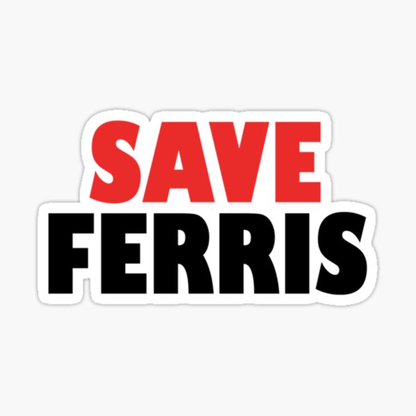 "Ferris Bueller Save Ferris " Sticker for Sale by despertar | Redbubble