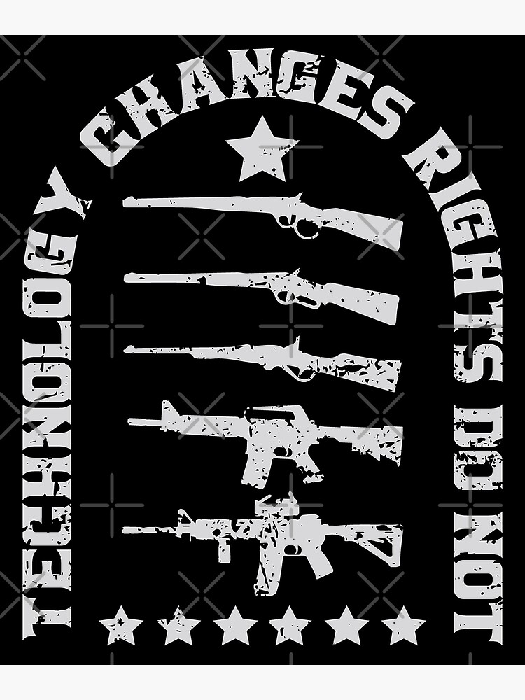 "Technology Changes Rights Do Not Gun Rights" Poster for Sale by ...