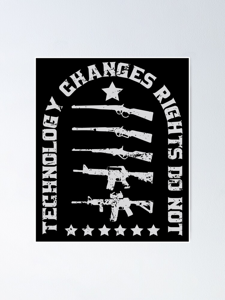 "Technology Changes Rights Do Not Gun Rights" Poster for Sale by ...