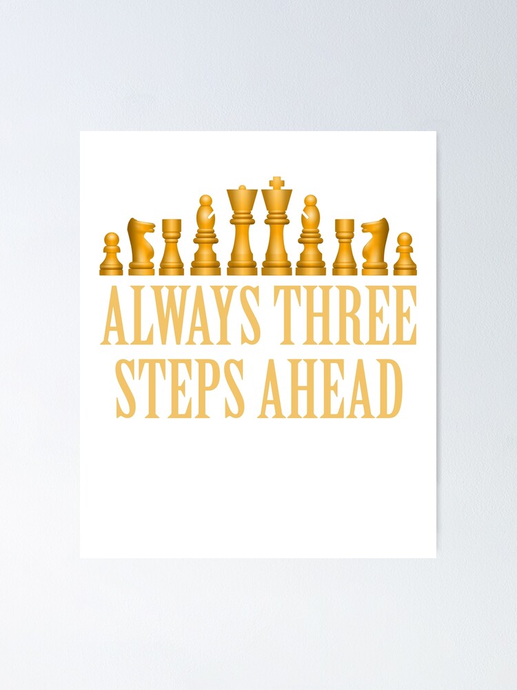 "Always Three Steps Ahead" Poster for Sale by stuch75 | Redbubble