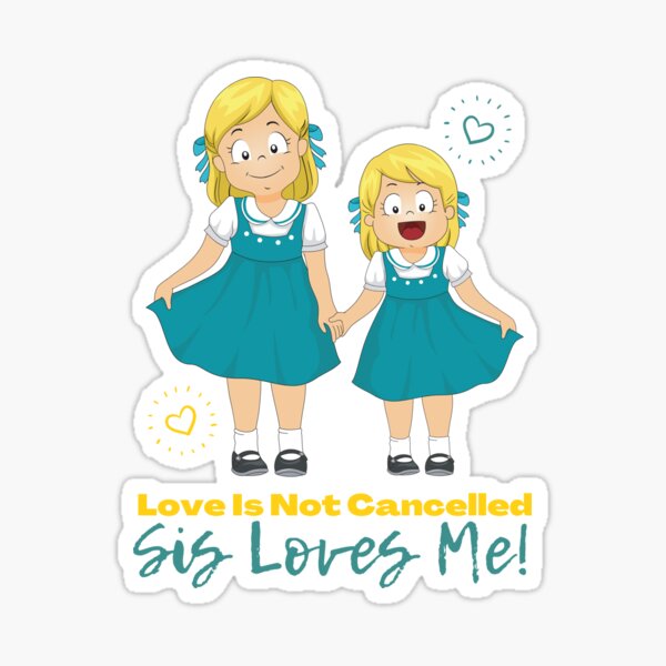 "Love Is Not Cancelled Sis Loves Me I love My Sister Cool Sticker ...