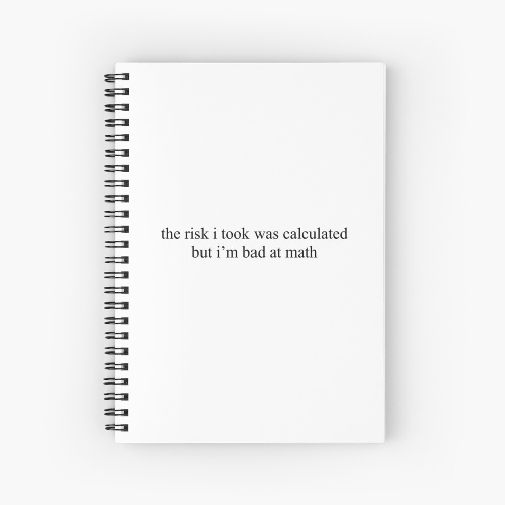 "the risk i took was calculated but im bad at math" Sticker for Sale by ...