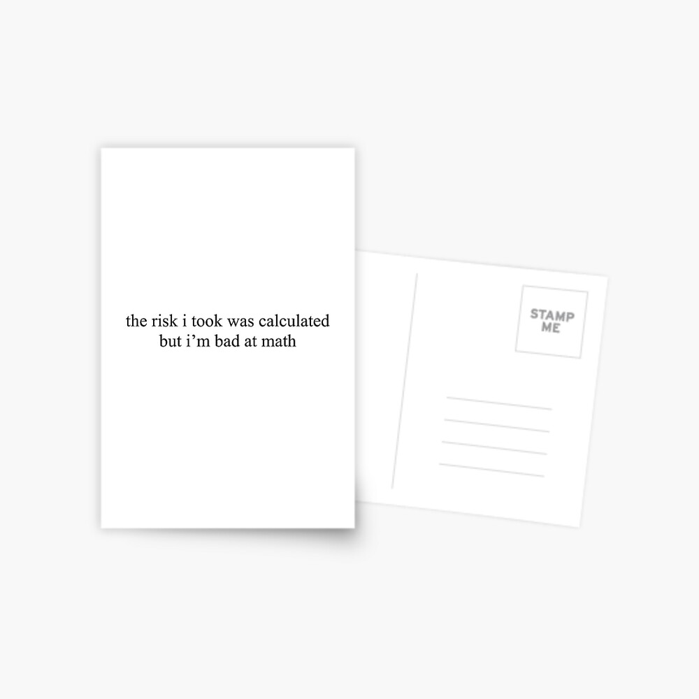 "the risk i took was calculated but im bad at math" Sticker for Sale by ...
