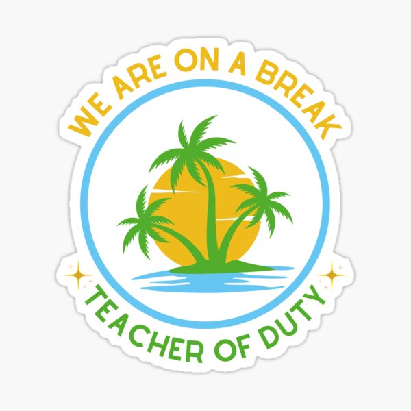"We Are On A Break Teacher Off Duty" Sticker for Sale by Sofi-Stil ...