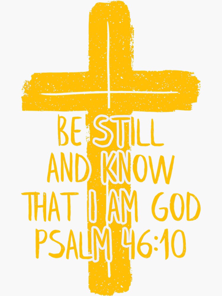 "Christian Psalm 4610 Be Still And Know" Sticker for Sale by ...