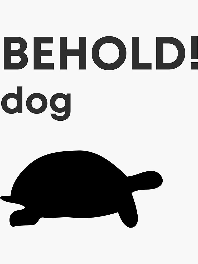 "Behold, DOG!" Sticker for Sale by mmatt007 | Redbubble