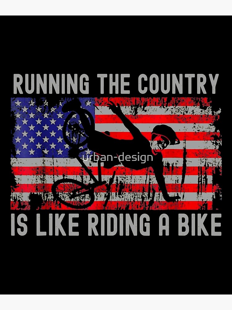 "Running The Country Is Like Riding A Bike - Funny Biden T-Shirt" Poster for Sale by urban ...