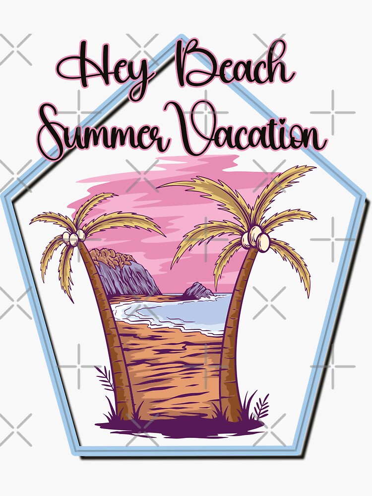 "Hey Beach Summer Vacation" Sticker for Sale by fatydesignspace | Redbubble