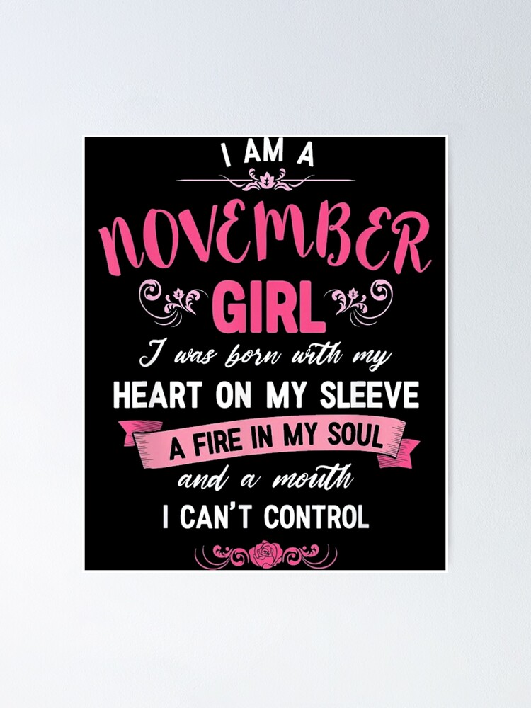 "I Am A November Girl" Poster for Sale by bonchonay | Redbubble