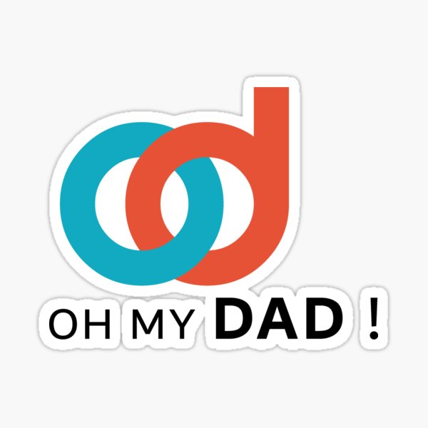 "Dad Oh My Dad" Sticker for Sale by Artgraphica | Redbubble