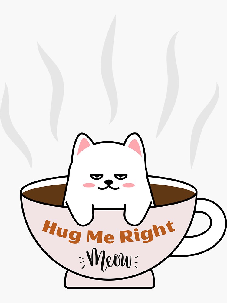 "Hug Me Right Meow Hug Your Cat Today" Sticker for Sale by Alieso ...