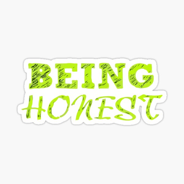 "being honest" Sticker for Sale by Mounir7 | Redbubble