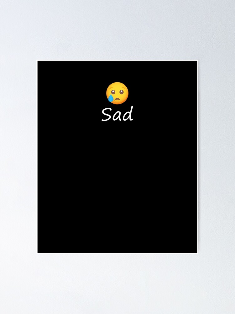 "Sad" Poster for Sale by TownCraft | Redbubble