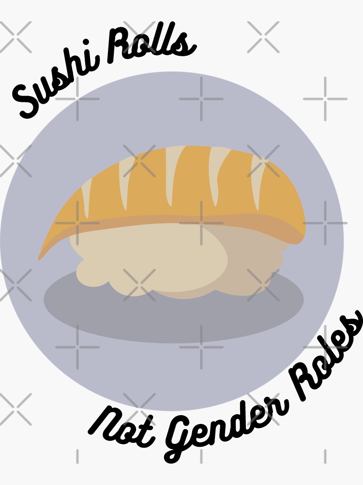 "Sushi Rolls Not Gender Roles - Feminist Design - Gender Equality ...