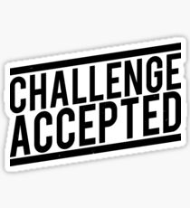Challenge Accepted: Stickers | Redbubble