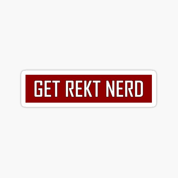 "Get Rekt Nerd " Sticker for Sale by VentureDesign | Redbubble