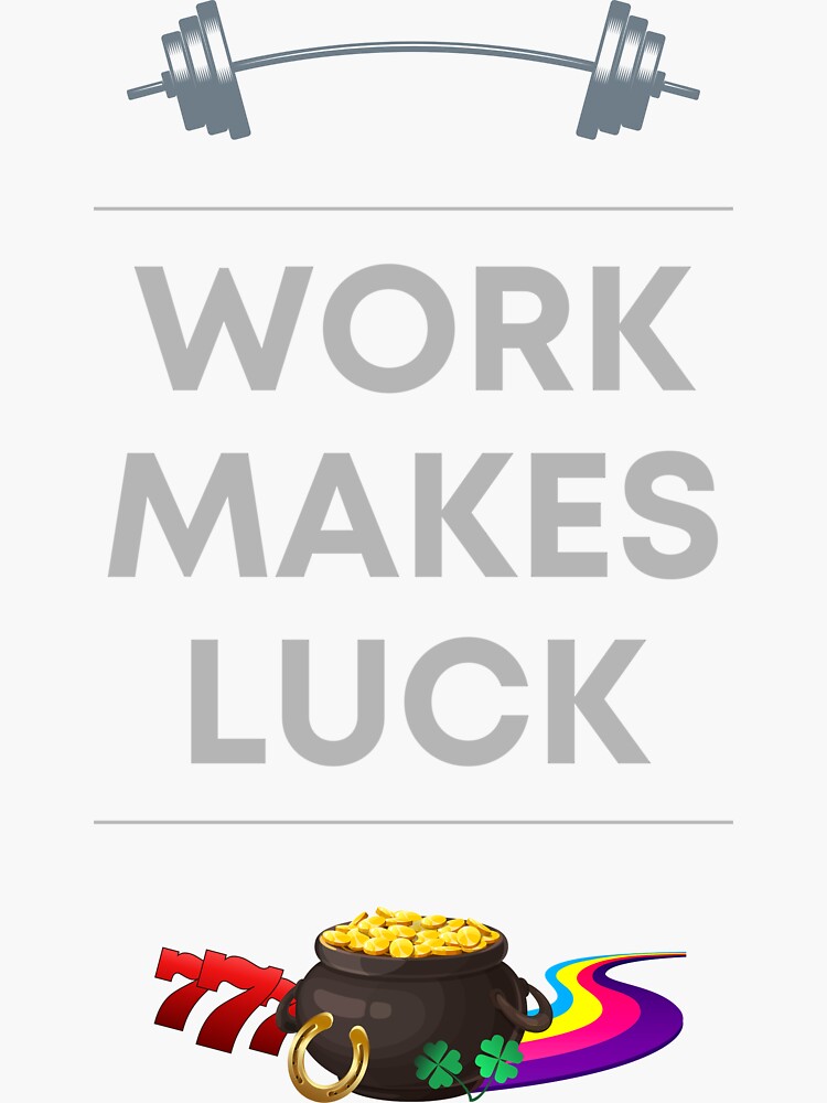 "Work Makes Luck" Sticker for Sale by Inspired-Times | Redbubble