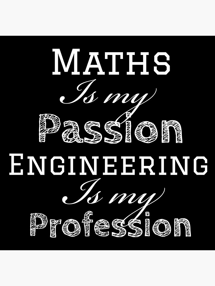 "MATHS IS MY PSSION BUT ENGINEER AND ENGI " Poster for Sale by MR-TIMZ ...