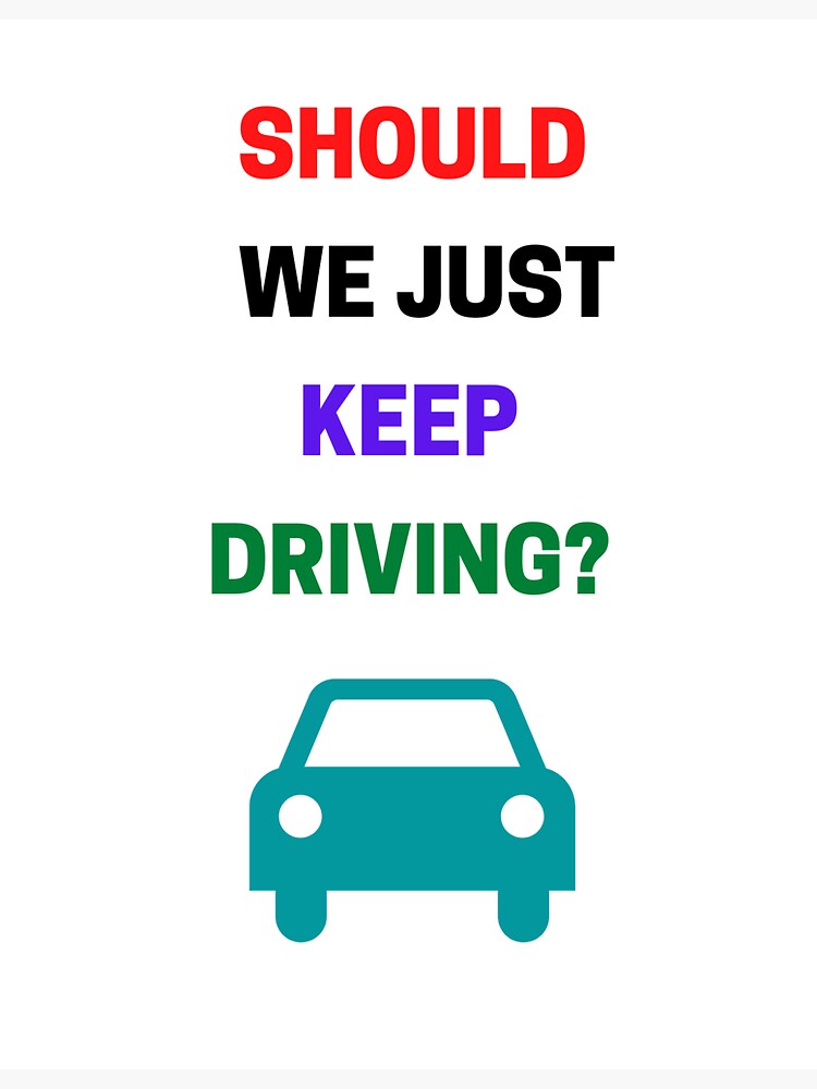 "Should We Just Keep Driving?" Sticker for Sale by Enigheni001 | Redbubble