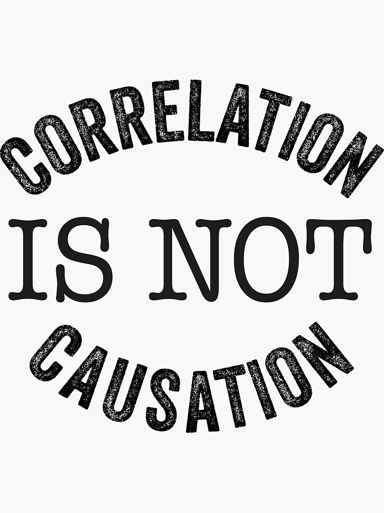 "Correlation Is Not Causation, Correlation Does Not Equal To Causation ...