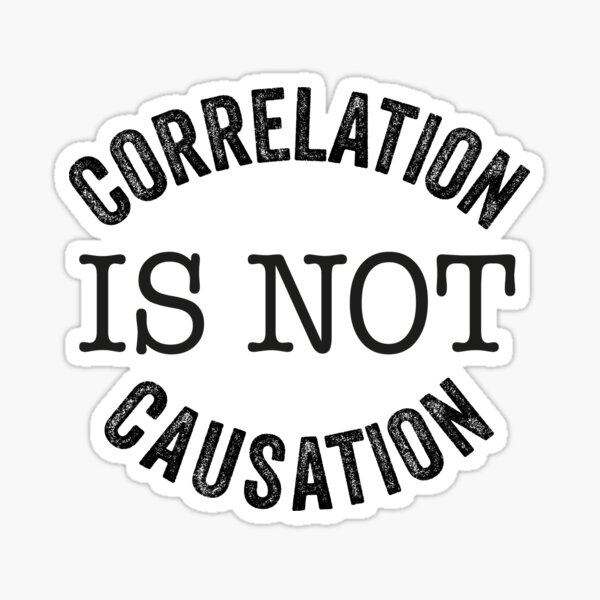 "Correlation Is Not Causation, Correlation Does Not Equal To Causation ...