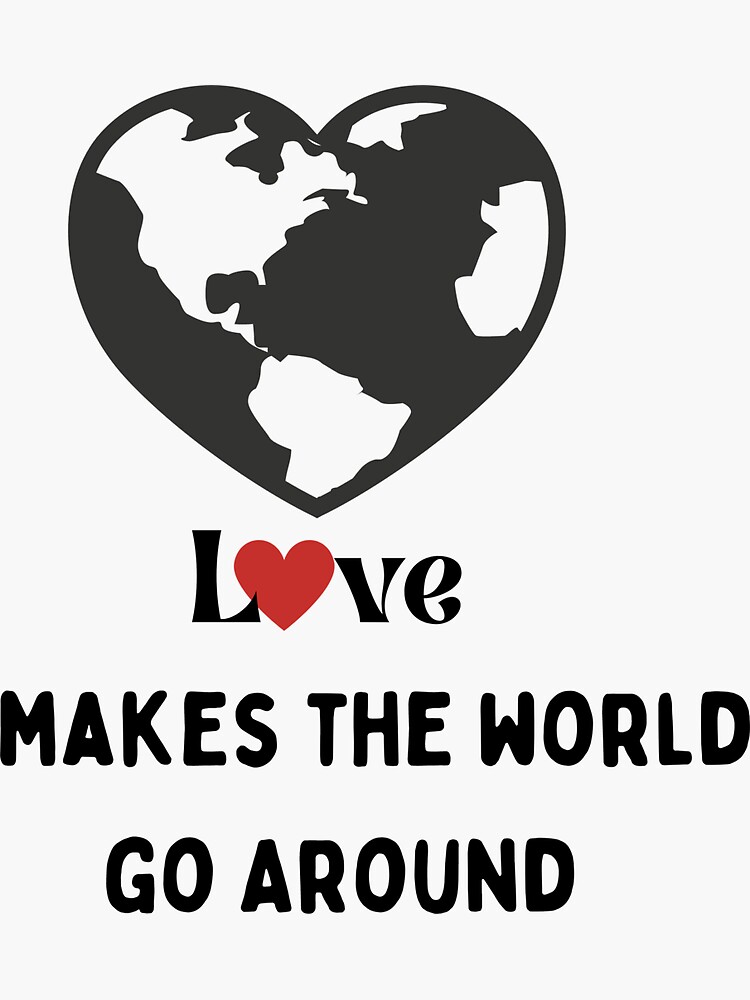 "Love makes the world go around" Sticker for Sale by Lighty-Designs ...