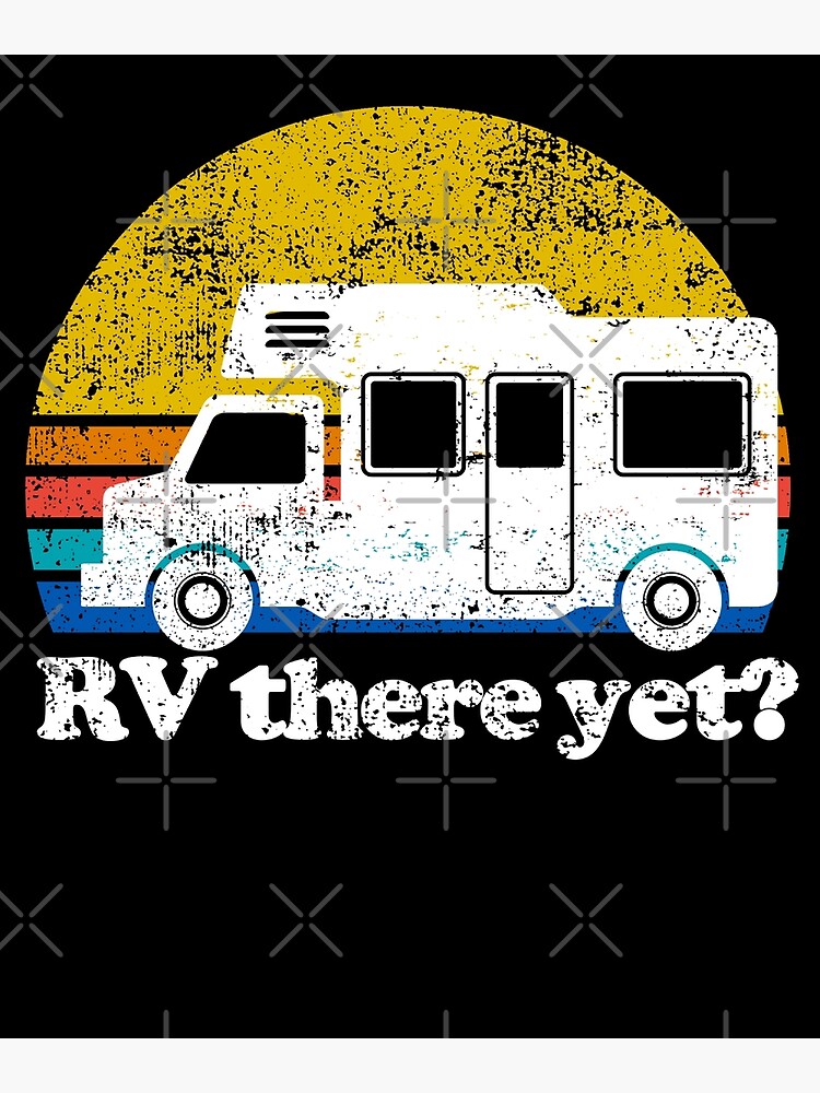 "RV There Yet Happy Funny Camping joke family " Poster for Sale by ...