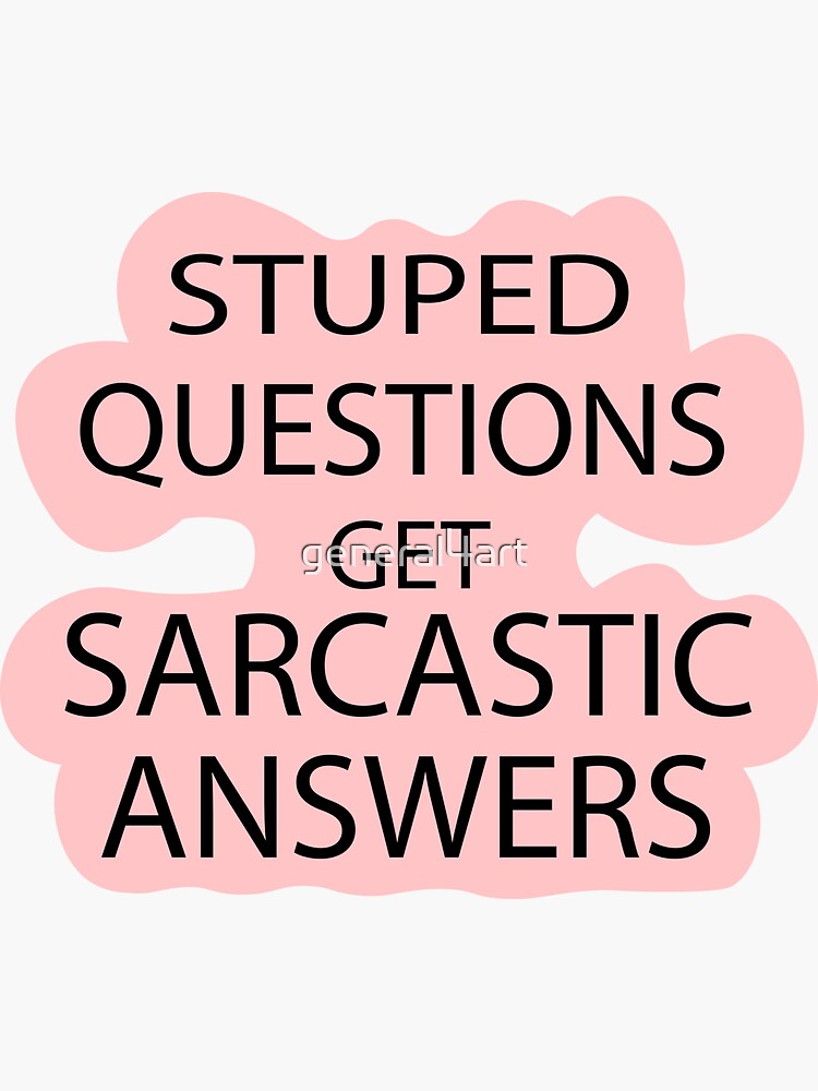 Pegatina «pregunta estúpida obtener respuestas sarcásticas frases citas ...