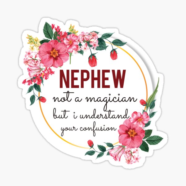 "Nephew Not A Magician But I Understand Your Confusion Nephew Quotes ...