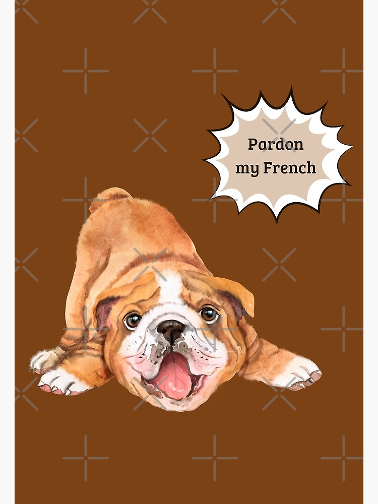 "Pardon My French Cute Funny Cartoon Puppy Bulldog N°2" Poster for Sale ...