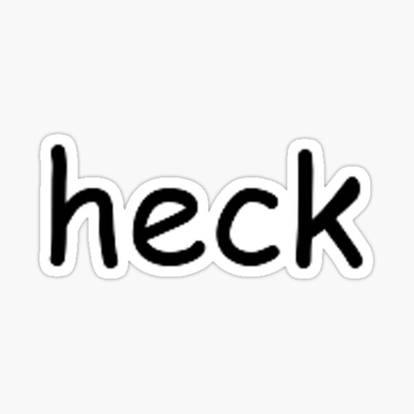 "Heck" Sticker for Sale by MaplesCreations | Redbubble