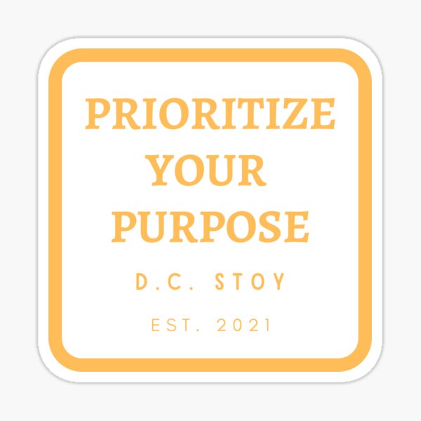 "Prioritize Your Purpose (Box)" Sticker for Sale by dcstoy2u-SHOP ...
