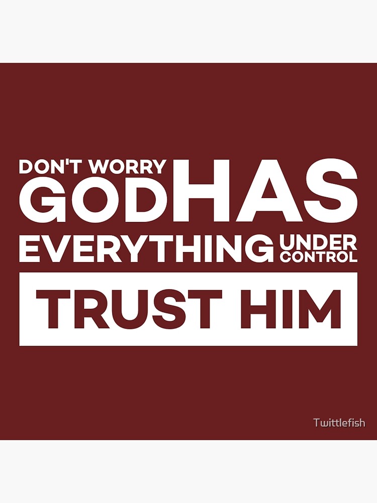 "God Has Everything Under Control! Trust Him!" Poster for Sale by ...