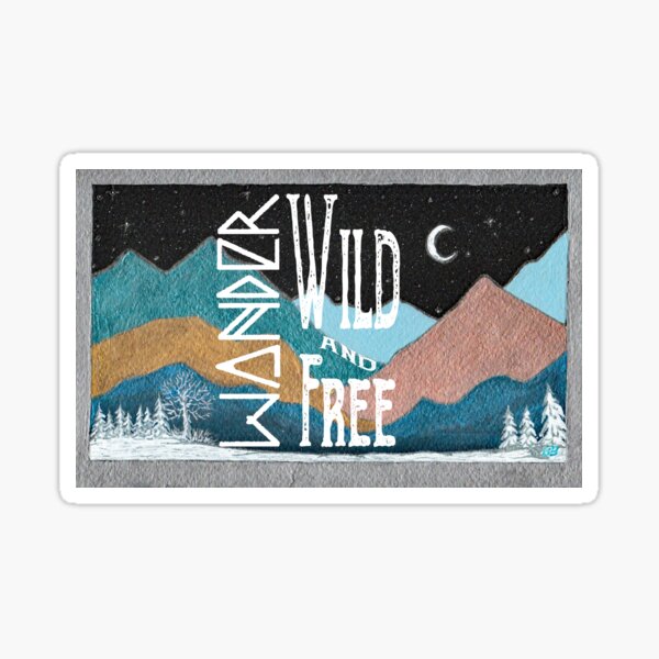 "Wander Wild and Free" Sticker for Sale by Stellaura | Redbubble
