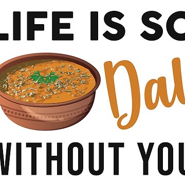 "Life is dal without you. Funny Indian Food Valentines day lover ...