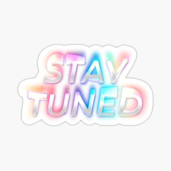 "Stay Tuned" Sticker for Sale by funkies | Redbubble