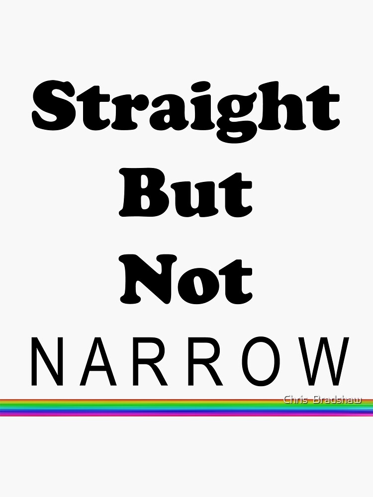 "Straight But Not Narrow" Sticker for Sale by chrisbradshaw22 | Redbubble