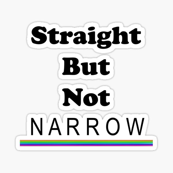 "Straight But Not Narrow" Sticker for Sale by chrisbradshaw22 | Redbubble