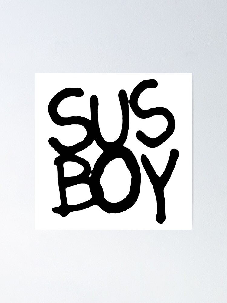 "Sus Boy" Poster for Sale by zezenari | Redbubble