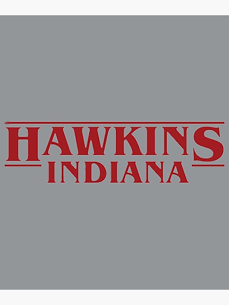 "Hawkins Indiana - Stranger Things Tribute" Poster for Sale by ...
