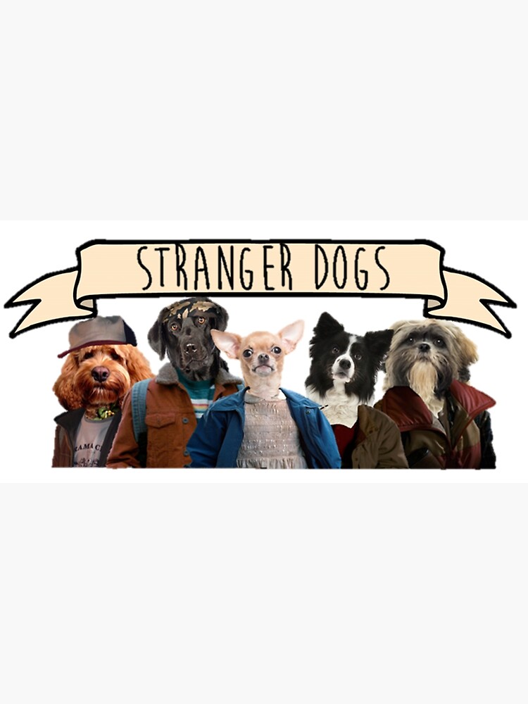 "Stranger Things + dogs" Poster by brojazzy | Redbubble
