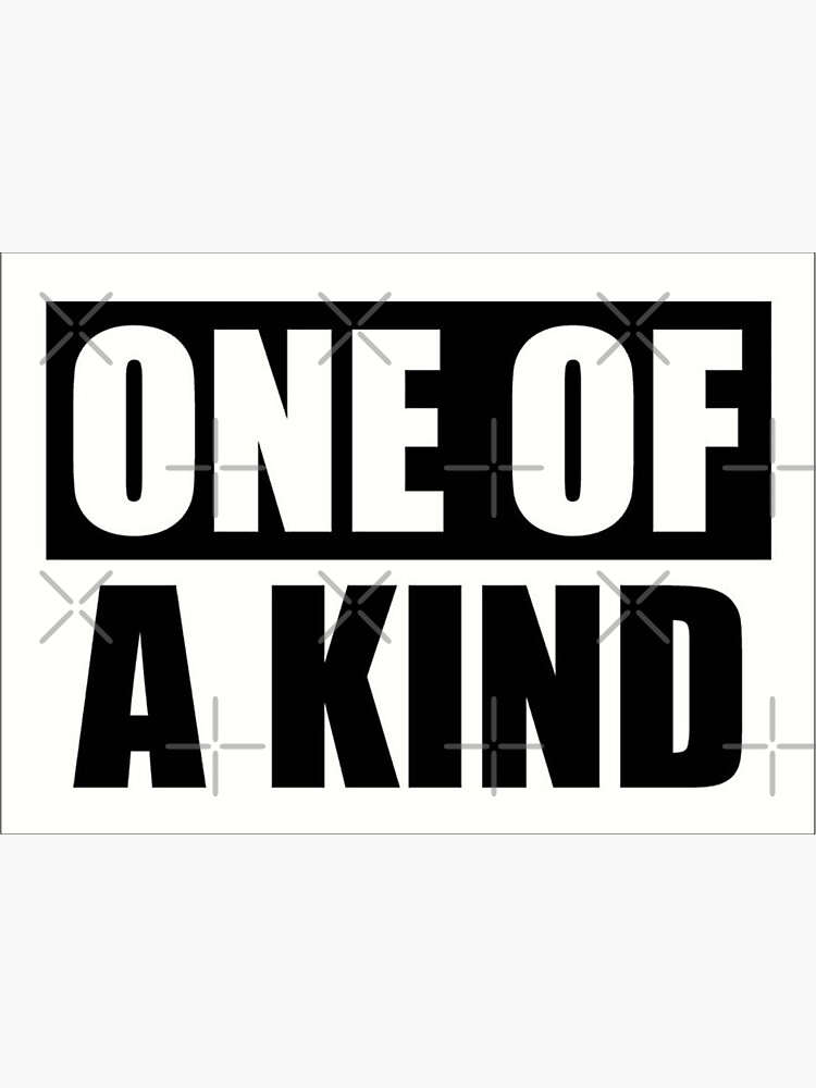 "ONE OF A KIND" Sticker for Sale by BobbyG305 | Redbubble