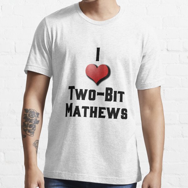 "I Love Two-Bit Mathews" T-shirt by Scotsirish1975 | Redbubble