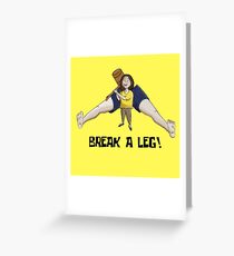 Break A Leg Greeting Cards | Redbubble