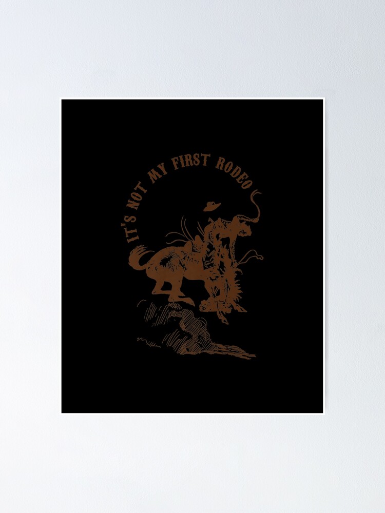 "Retro Its Not My First Rodeo Vintage Country Cowboy Tee" Poster for ...
