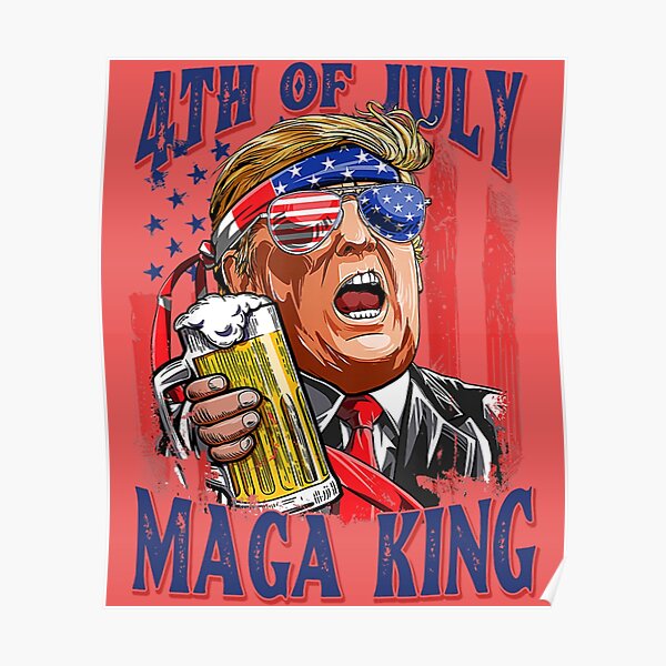"The Great Maga King Trump Happy 4th of July American Flag " Poster for ...
