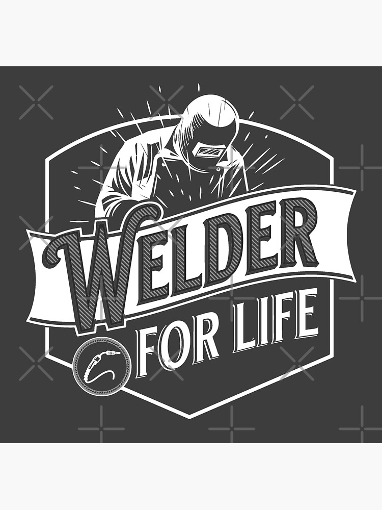 "Welder for Life" Poster for Sale by fiskooriginal | Redbubble