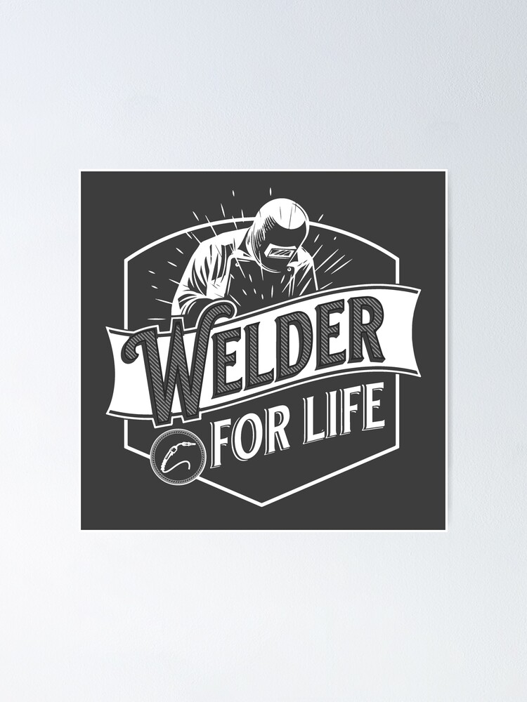 "Welder for Life" Poster for Sale by fiskooriginal | Redbubble