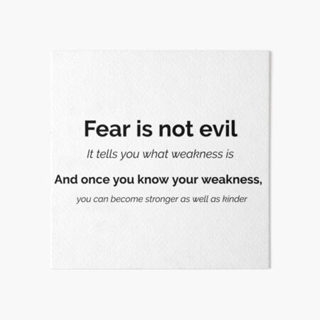 "Fear is not evil it tells you what weakness is" Art Board Print by ...